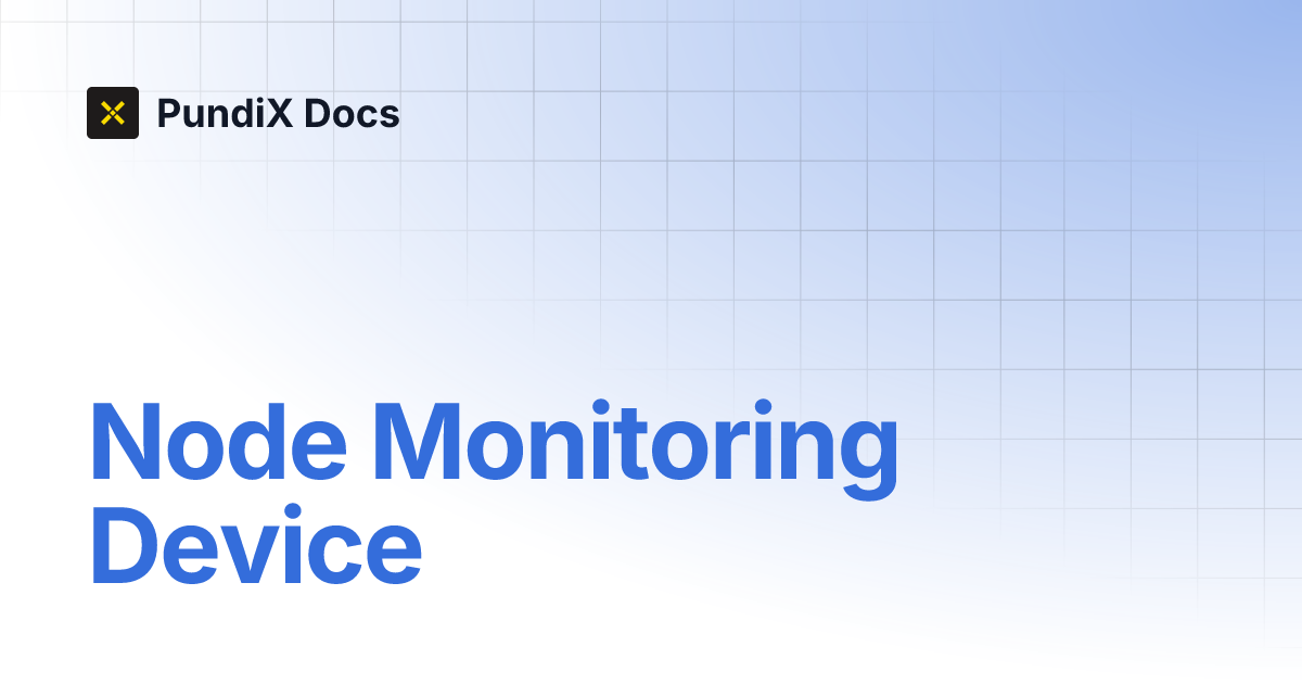 Node Monitoring Device | PundiX Docs