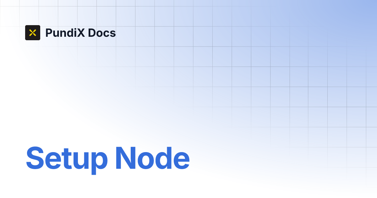 Setup Node | PundiX Docs